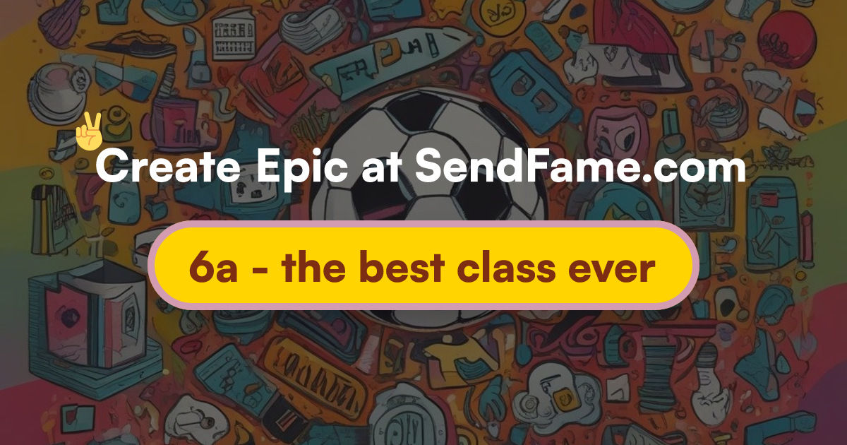 6a - the best class ever | AI Music Generator Studio by SendFame