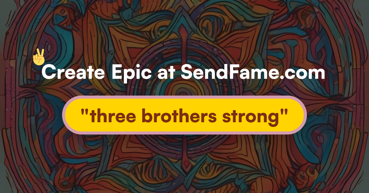"three brothers strong" | AI Music Generator Studio by SendFame