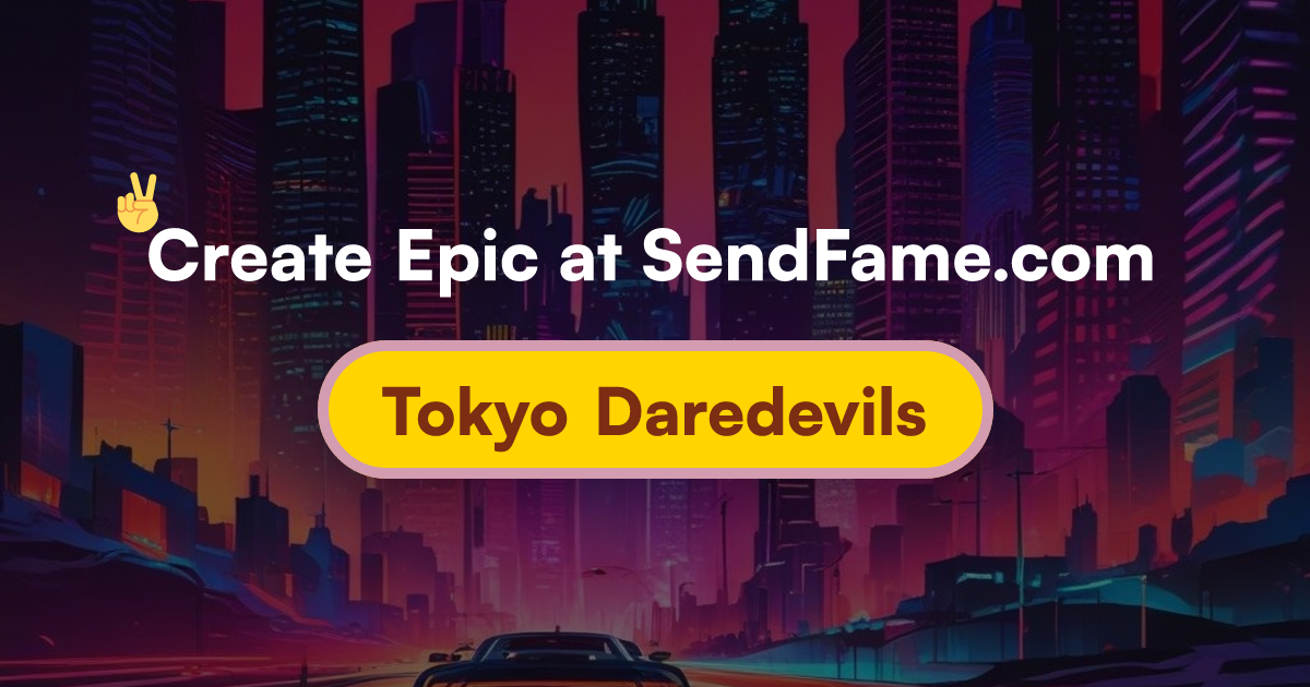 Tokyo Daredevils | AI Music Generator Studio by SendFame